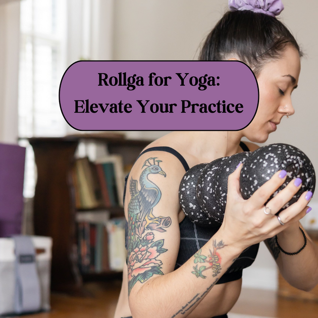 Rollga for Yoga: Elevate Your Practice