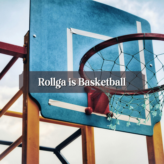 Rollga is Basketball