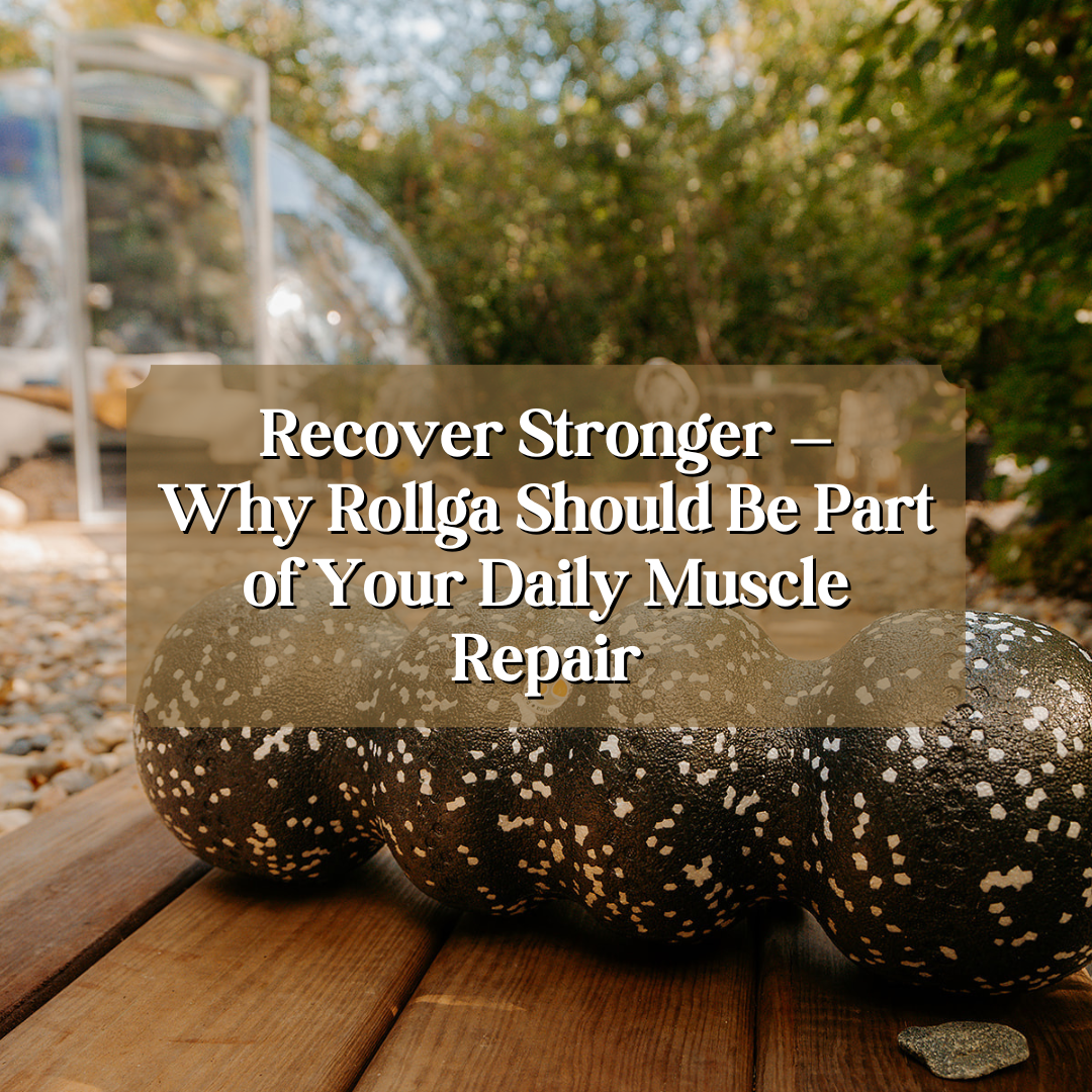 Recover Stronger — Why Rollga Should Be Part of Your Daily Muscle Repa